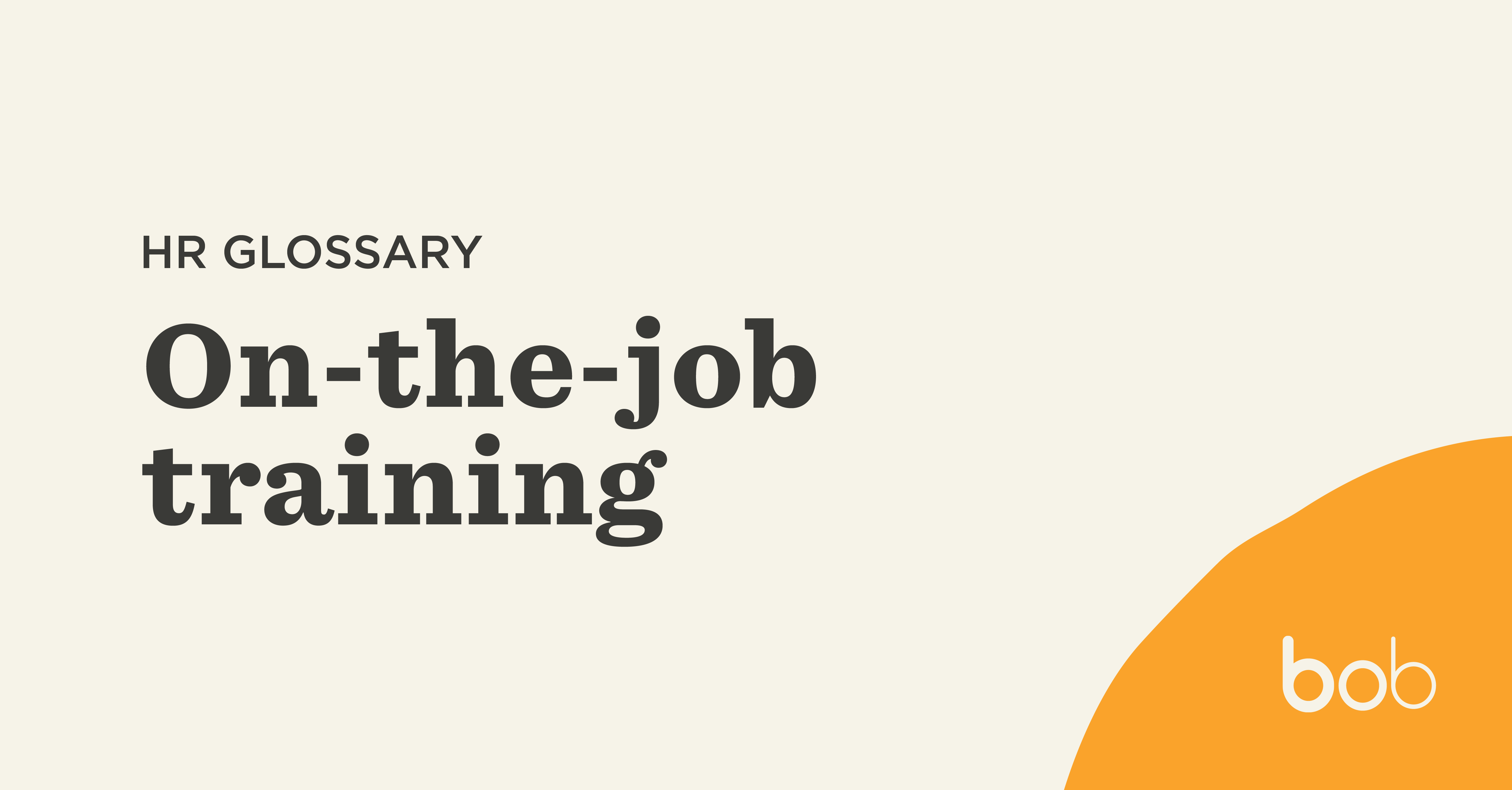 What is on-the-job training (OJT)? | Develop skills in real time