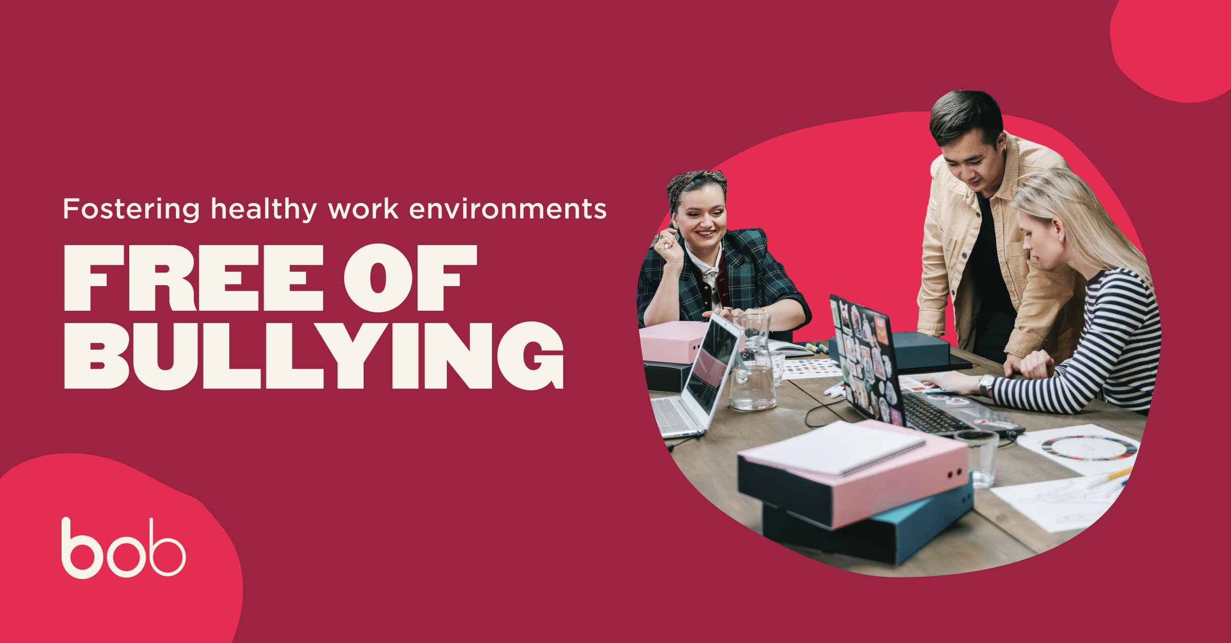 How to foster bully-free and healthy work environments