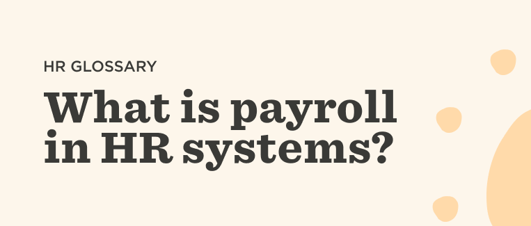 What is payroll in HR? A complete guide | HiBob