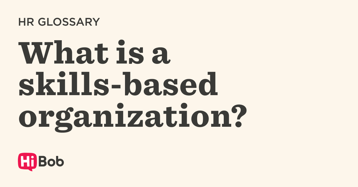 What is a skills-based organization? | HiBob